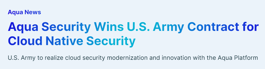 Aqua Security がアメリカ陸軍にCNAPP製品を提供 #aqua #セキュリティ #事例 #CNAPP #SSCS #CWPP #CSPM - クリエーションライン株式会社